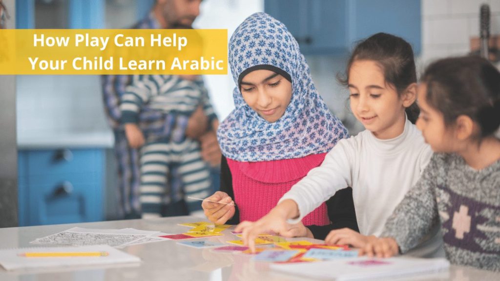 How Play Can Help Your Child Learn Arabic - Mishkah Academy