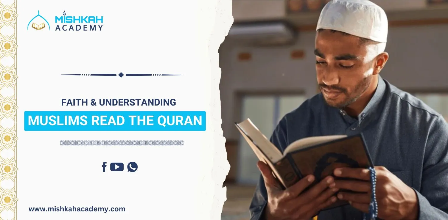 Why Do Muslims Read The Quran? Faith & Understanding - Mishkah Academy
