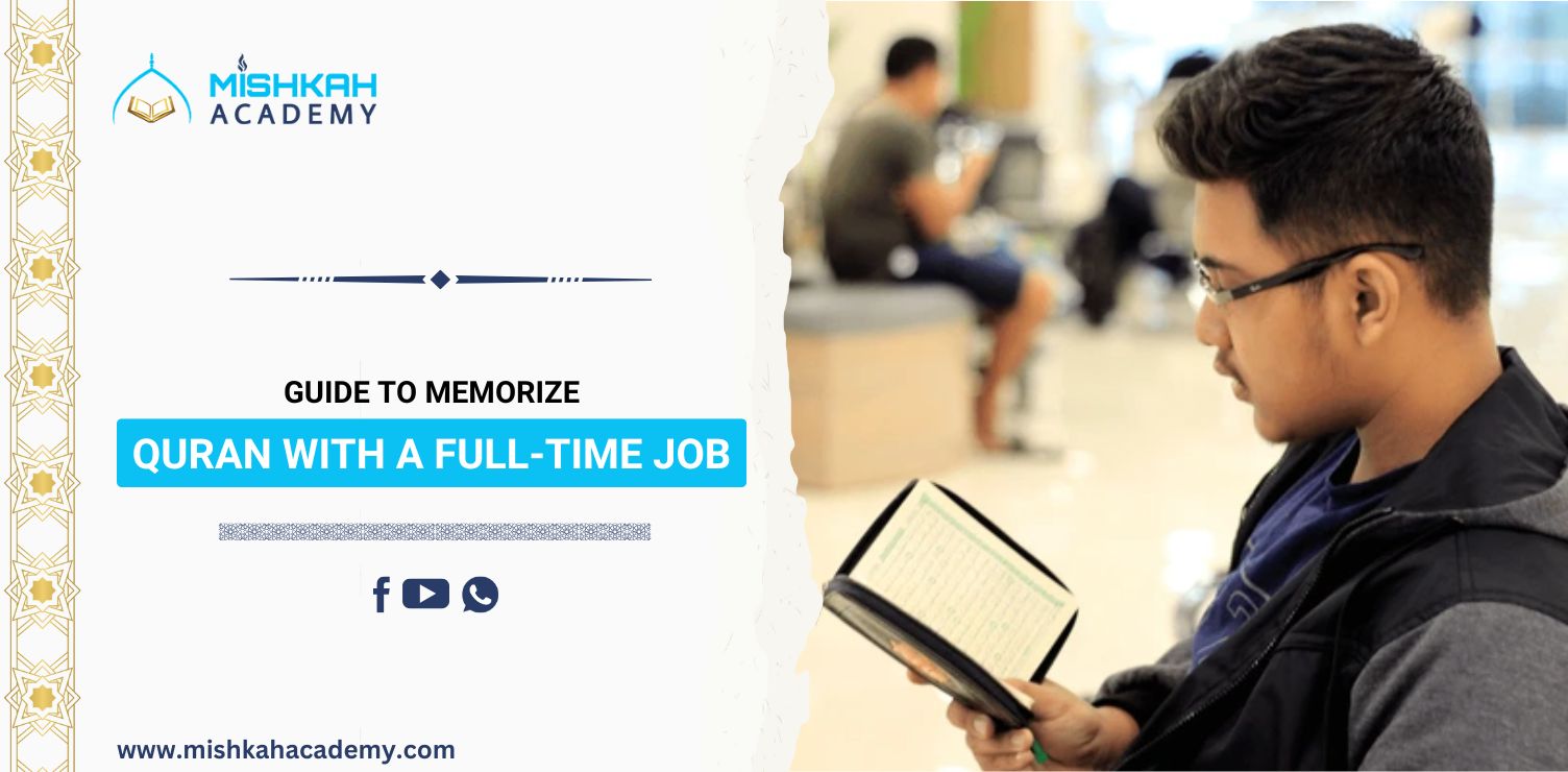 How to Memorize the Quran with a Full-Time Job? - Mishkah Academy